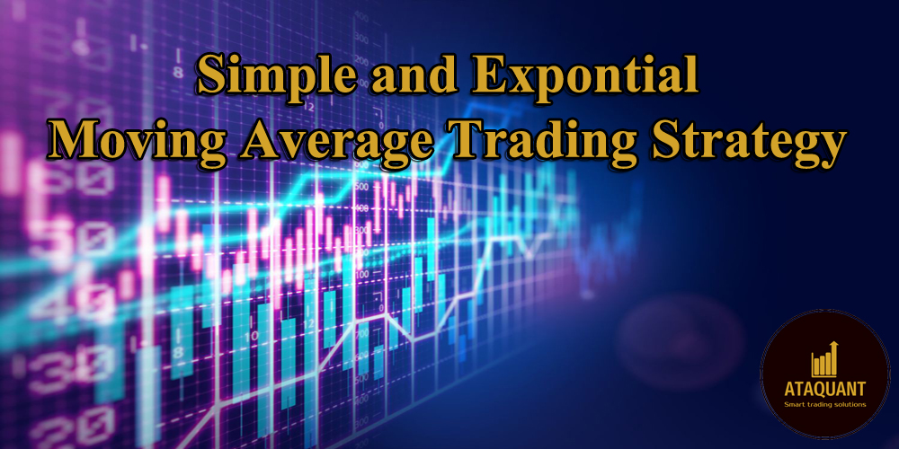 Simple and Exponential Moving Average Trading Strategy – AtaQuant ... Simple and Exponential Moving Average Trading Strategy – AtaQuant ...