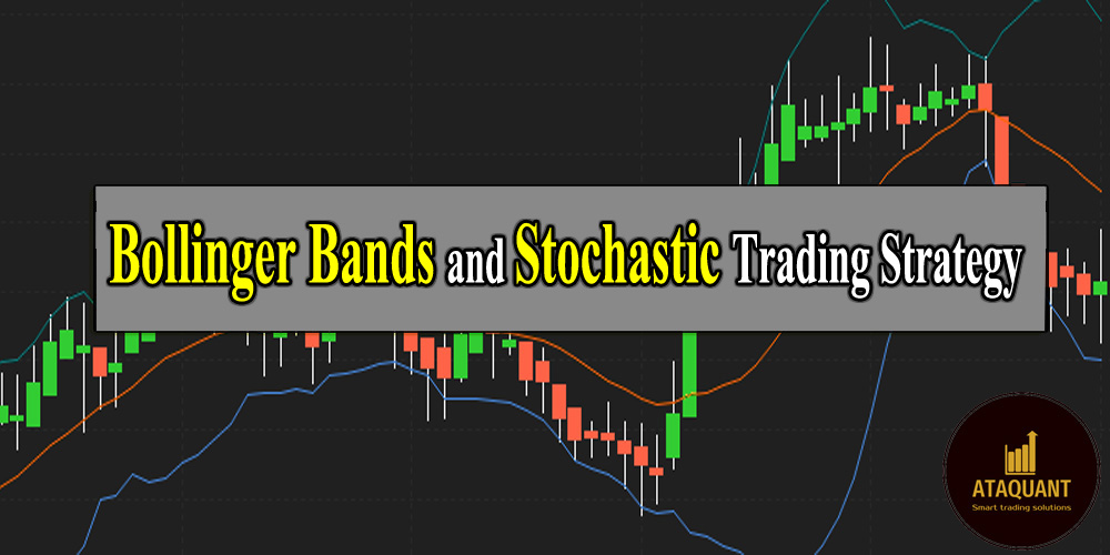 Bollinger Bands and Stochastic Trading Strategy – AtaQuant – Advanced ...