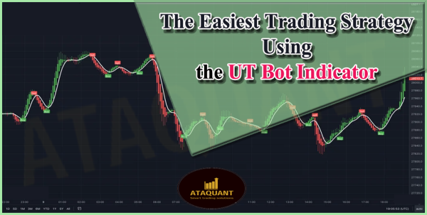 The Easiest Trading Strategy Using the UT Bot Indicator – AtaQuant – Advanced Expert and ...